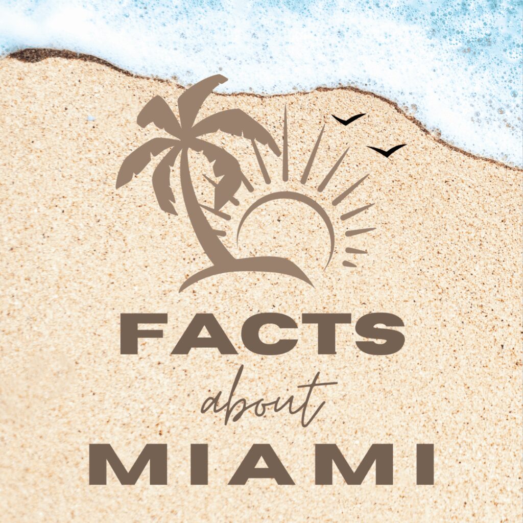 HOW WELL DO YOU KNOW MIAMI? HERE ARE FUN FACTS FOR YOU!